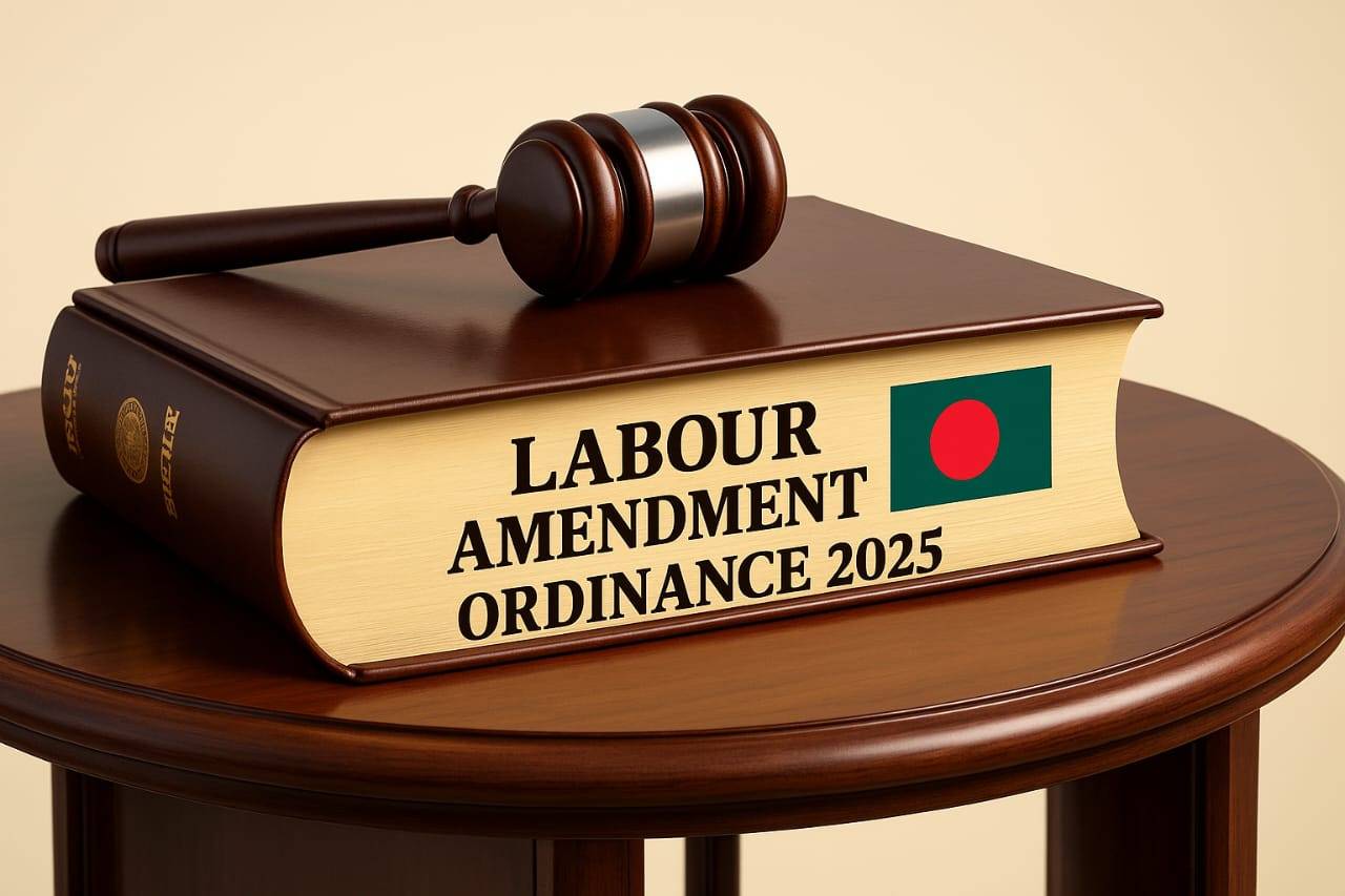 What’s new in Bangladesh’s revised Labour Act (Amendment) Ordinance,2025